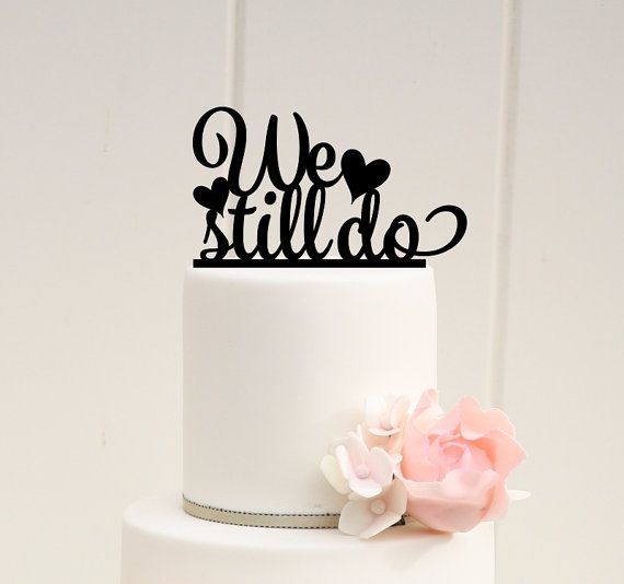 We Still Do Cake Topper